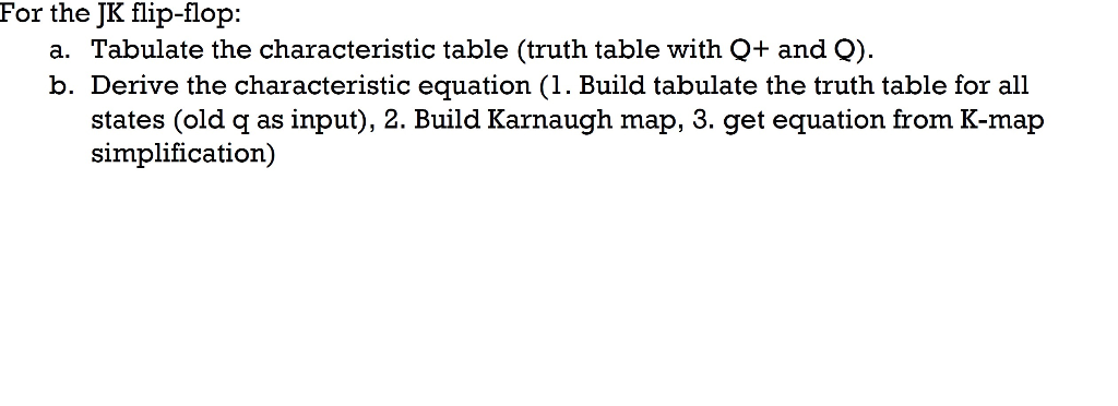 Solved For the JK flip-flop: a. Tabulate the characteristic | Chegg.com