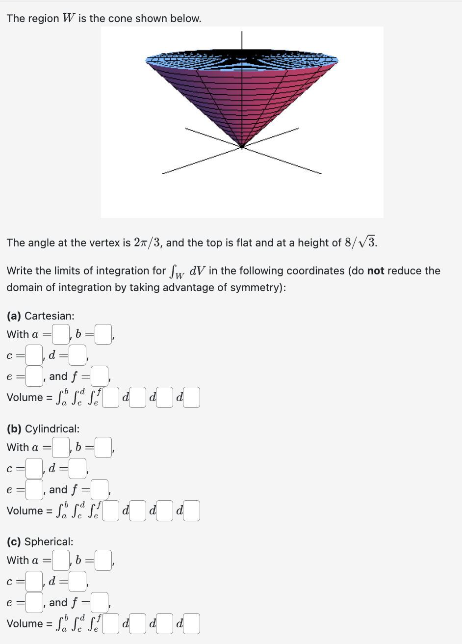 Solved The region W is the cone shown below. The angle at | Chegg.com