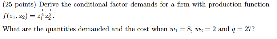 Solved (25 points) Derive the conditional factor demands for | Chegg.com
