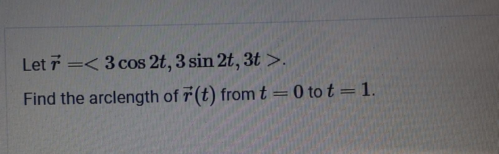 Solved Letř = . Find the arclength | Chegg.com