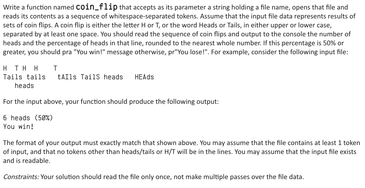Solved Write a function named coin_flip that accepts as its | Chegg.com