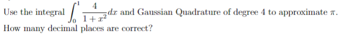 Solved Use the integral ∫0141+x2dx ﻿and Gaussian Quadrature | Chegg.com