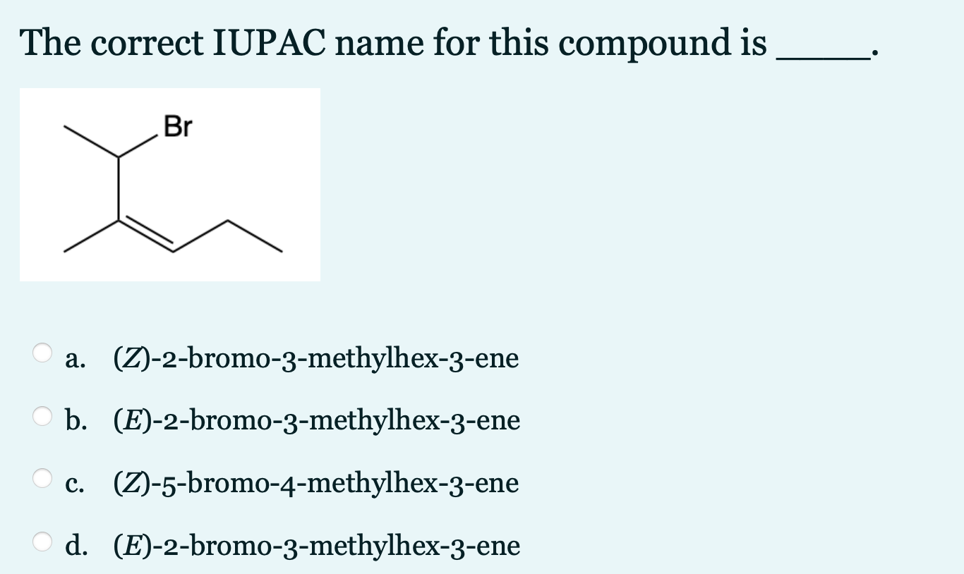 Solved The correct IUPAC name for this compound is Br ☆ a. | Chegg.com