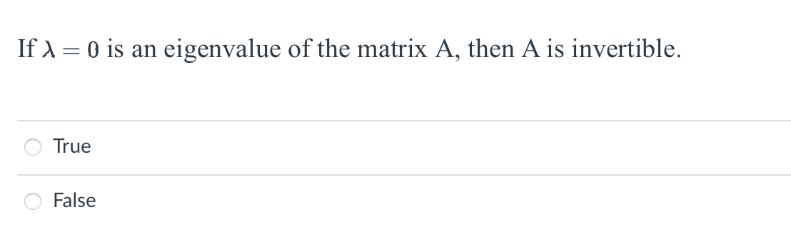 Solved If λ=0 is an eigenvalue of the matrix A, then A is | Chegg.com