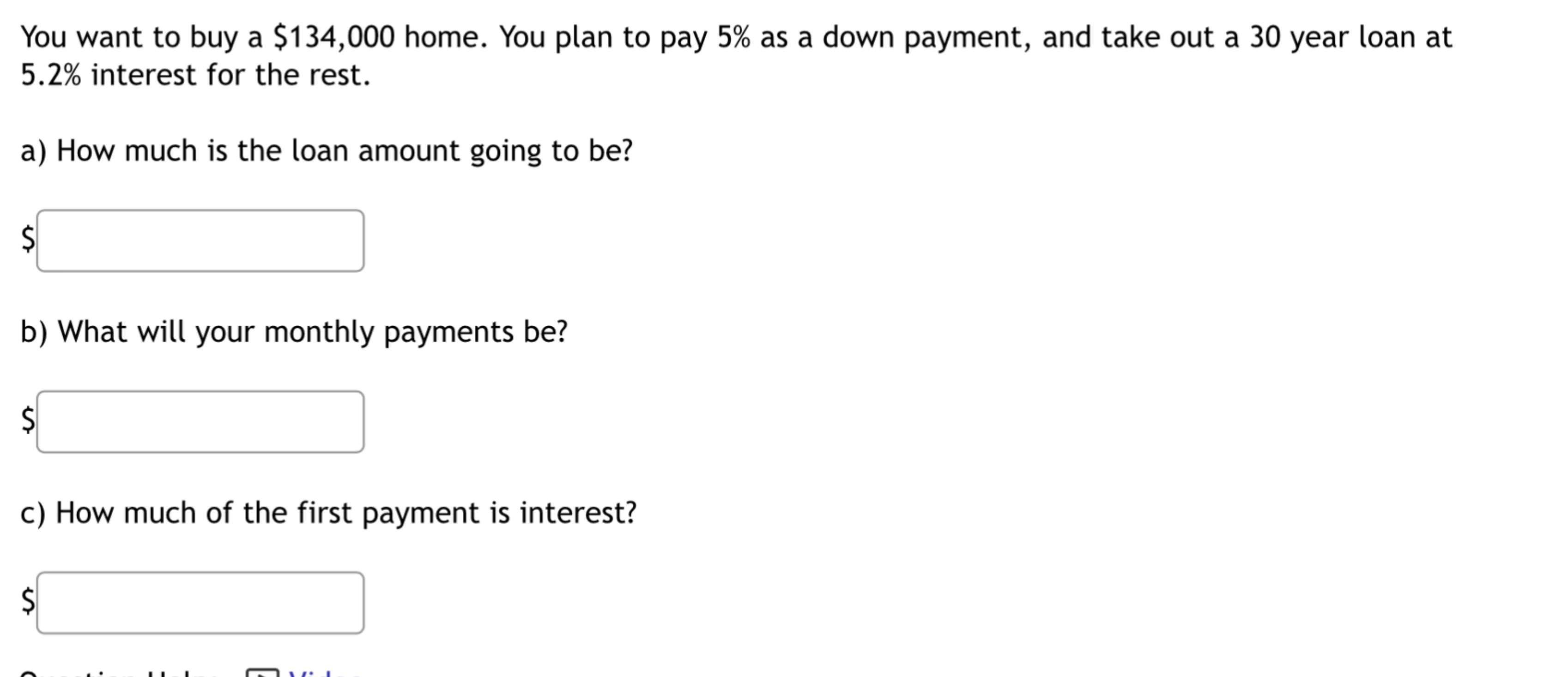 Solved You want to buy a $134,000 ﻿home. You plan to pay 5% | Chegg.com