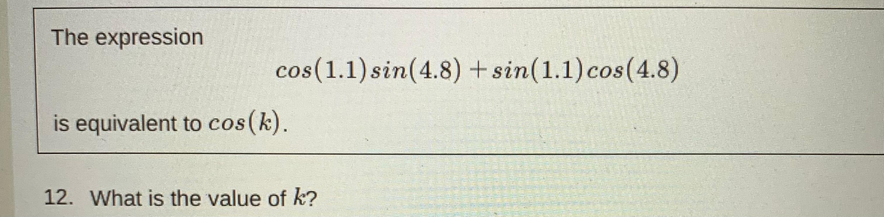 Solved The expression cos(1.1)sin(4.8)+sin(1.1)cos(4.8) is | Chegg.com