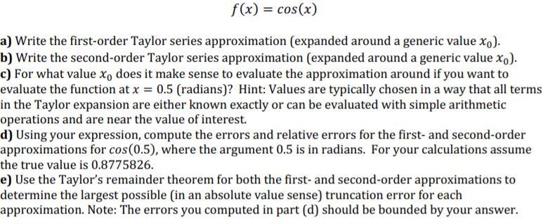 Solved f(x) = cos(x) a) Write the first-order Taylor series | Chegg.com