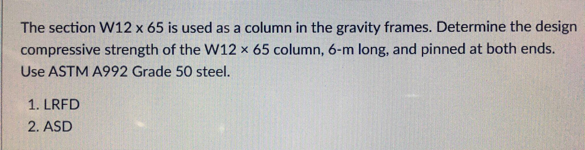 Solved The section W12 x 65 is used as a column in the | Chegg.com