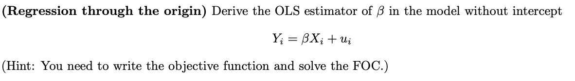 Solved (Regression through the origin) Derive the OLS | Chegg.com