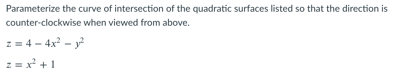 Solved Parameterize the curve of intersection of the | Chegg.com