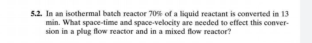 Solved 5.2. In an isothermal batch reactor 70% of a liquid | Chegg.com