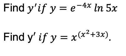 Solved ad y′ if y=e−4xln5 ad y′ if y=x(x2+3x) | Chegg.com