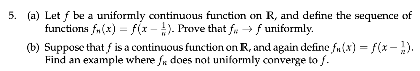 Solved (a) Let f be a uniformly continuous function on R, | Chegg.com