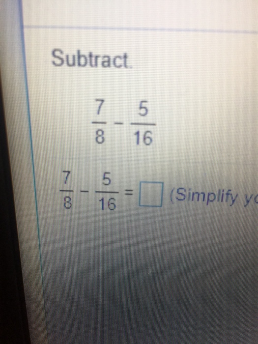 Solved Subtract 7 5 8 16 8-151|Simplify y | Chegg.com