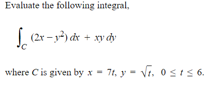 Solved Evaluate the following integral, ∫C(2x−y2)dx+xydy | Chegg.com