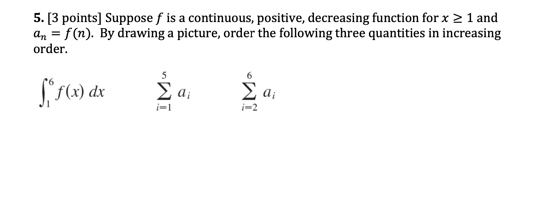 Solved 5. [3 points] Suppose f is a continuous, positive, | Chegg.com