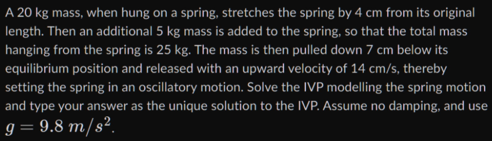 Solved A 20 kg mass, when hung on a spring, stretches the | Chegg.com