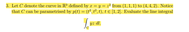 Solved 3. Let C denote the curve in R3 defined by x=y=z2 | Chegg.com
