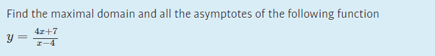 Solved Find the maximal domain and all the asymptotes of the | Chegg.com