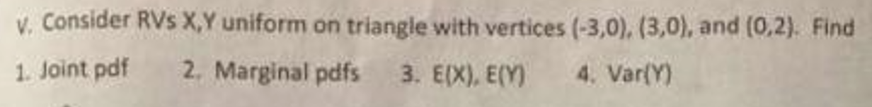 Solved v. Consider RVs X,Y uniform on triangle with vertices | Chegg.com