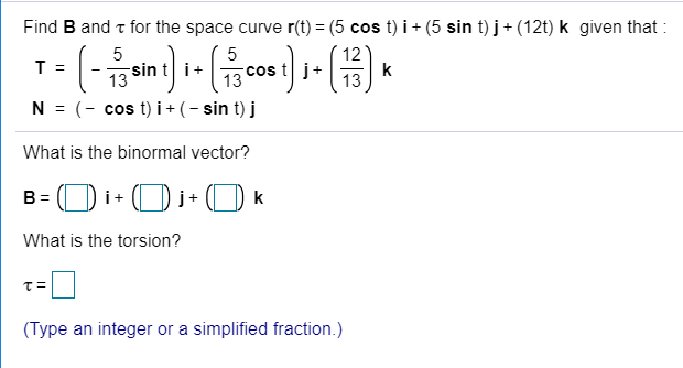 Solved Find B and for the space curve r(t): (5 cos t) İ + (5 | Chegg.com