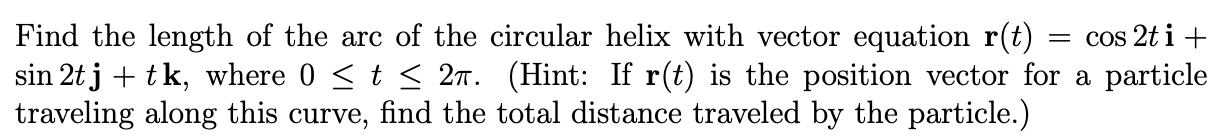 Solved Find the length of the arc of the circular helix with | Chegg.com