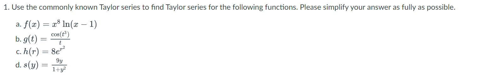 Solved 1. Use the commonly known Taylor series to find | Chegg.com