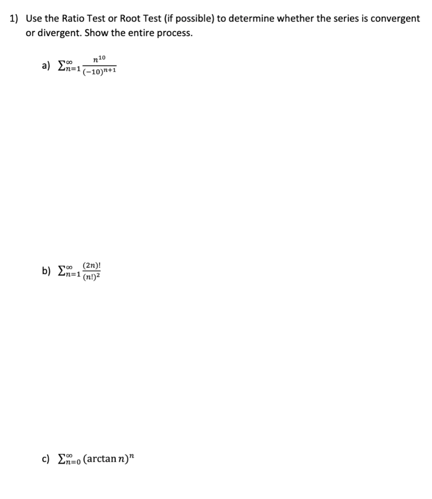 Solved 1) Use the Ratio Test or Root Test (if possible) to | Chegg.com