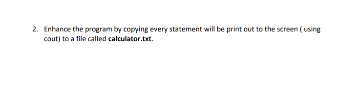 Solved 2. Enhance the program by copying every statement | Chegg.com