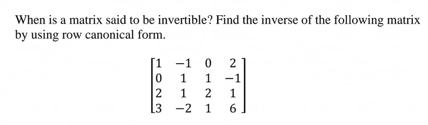 Solved When is a matrix said to be invertible? Find the | Chegg.com