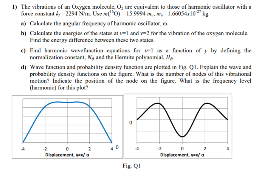 Solved 1) The vibrations of an Oxygen molecule, O2 are | Chegg.com