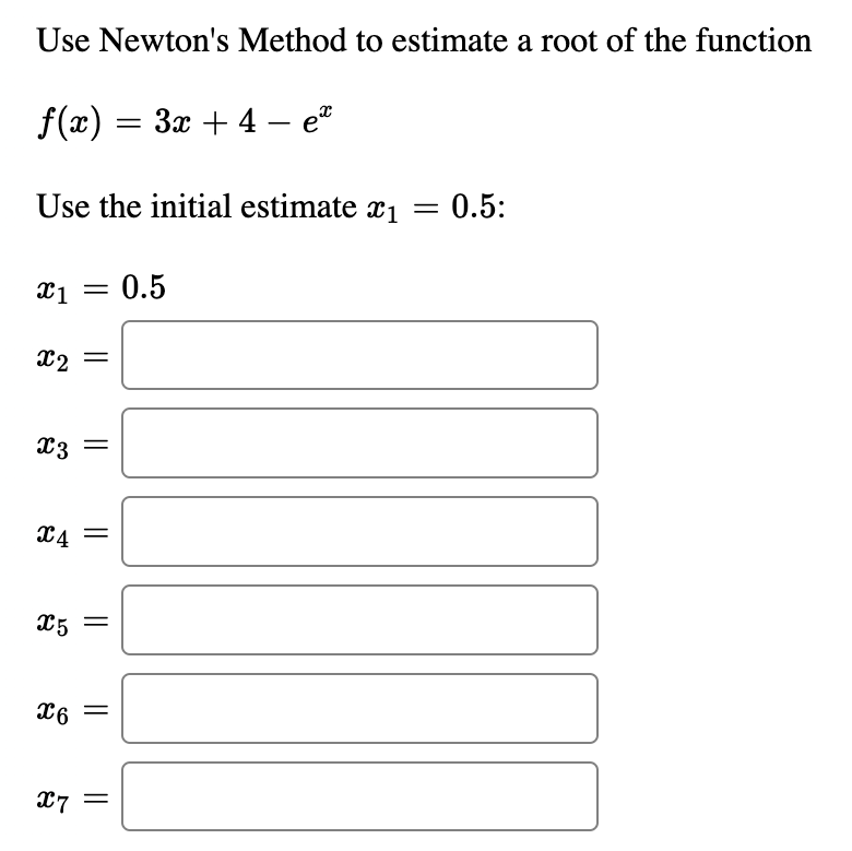 Solved Use Newton's Method to estimate a root of the | Chegg.com