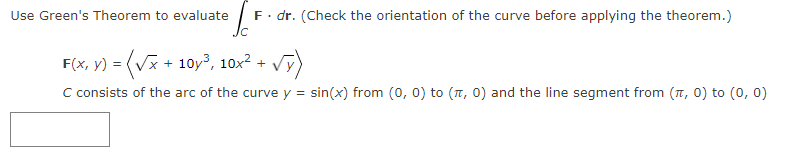 Solved Use Green's Theorem to evaluate C F · | Chegg.com