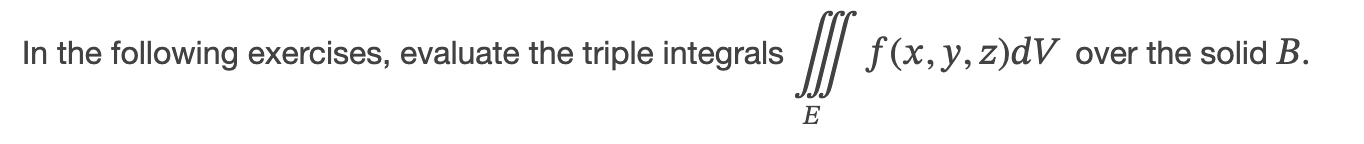 Solved In the following exercises, evaluate the triple | Chegg.com