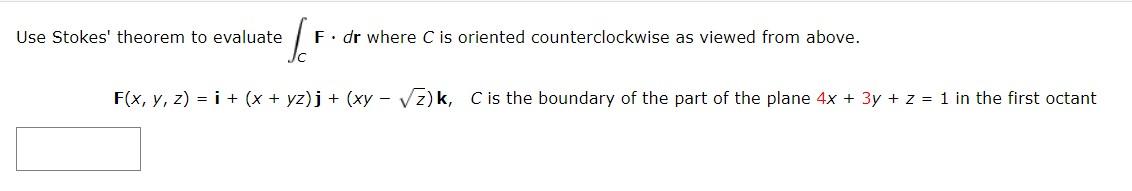 Solved Use Stokes' theorem to evaluate C F · dr where C is | Chegg.com