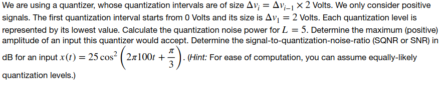 Solved We are using a quantizer, whose quantization | Chegg.com