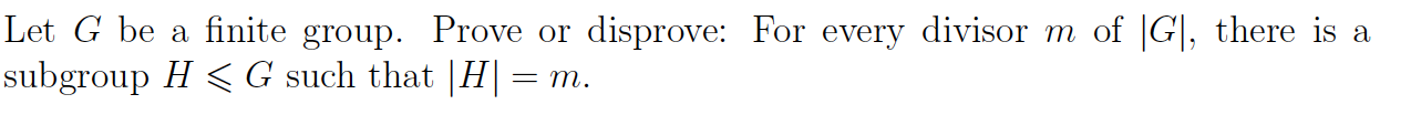 Solved Let G be a finite group. Prove or disprove: For every | Chegg.com