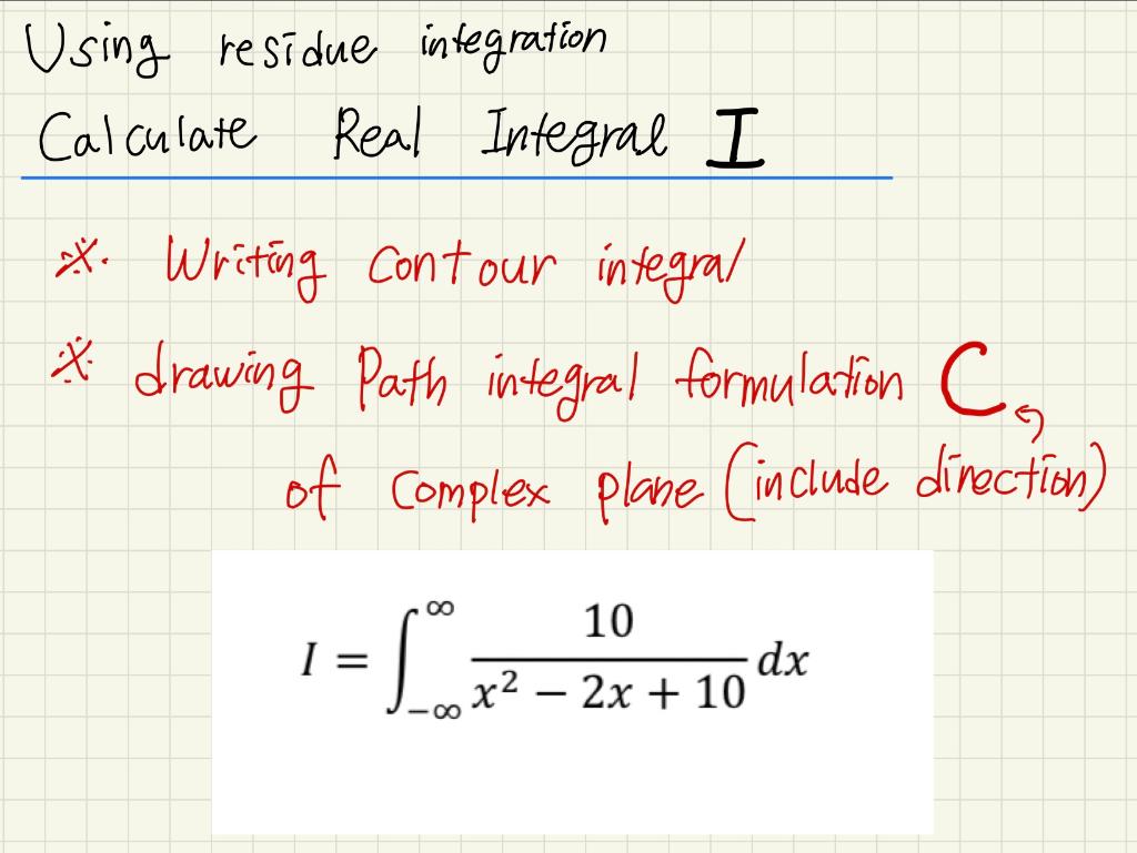 Solved Using residue integration Calculate Real Integral I I | Chegg.com