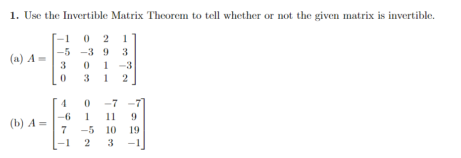 Solved 1. Use the Invertible Matrix Theorem to tell whether | Chegg.com