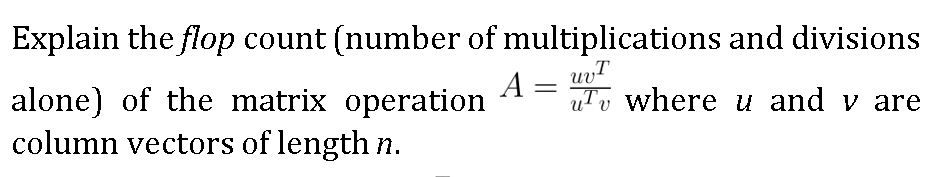 Solved Explain the flop count (number of multiplications and | Chegg.com