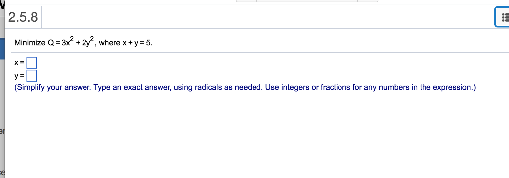Solved 2.5.8 Minimize Q 3x2 +2y2, where x+y 5. (Simplify | Chegg.com