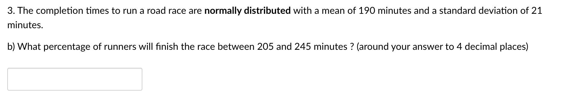 Solved 3. The completion times to run a road race are | Chegg.com
