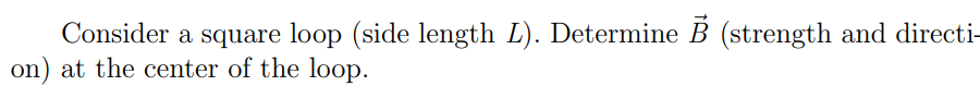 Solved Consider a square loop (side length L ). Determine B | Chegg.com