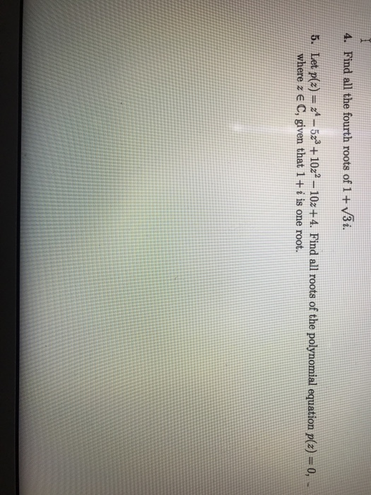Solved 4. Find all the fourth roots of 1 + V3i Let p(z-za_ | Chegg.com