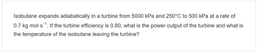 Solved Isobutane expands adiabatically in a turbine from | Chegg.com