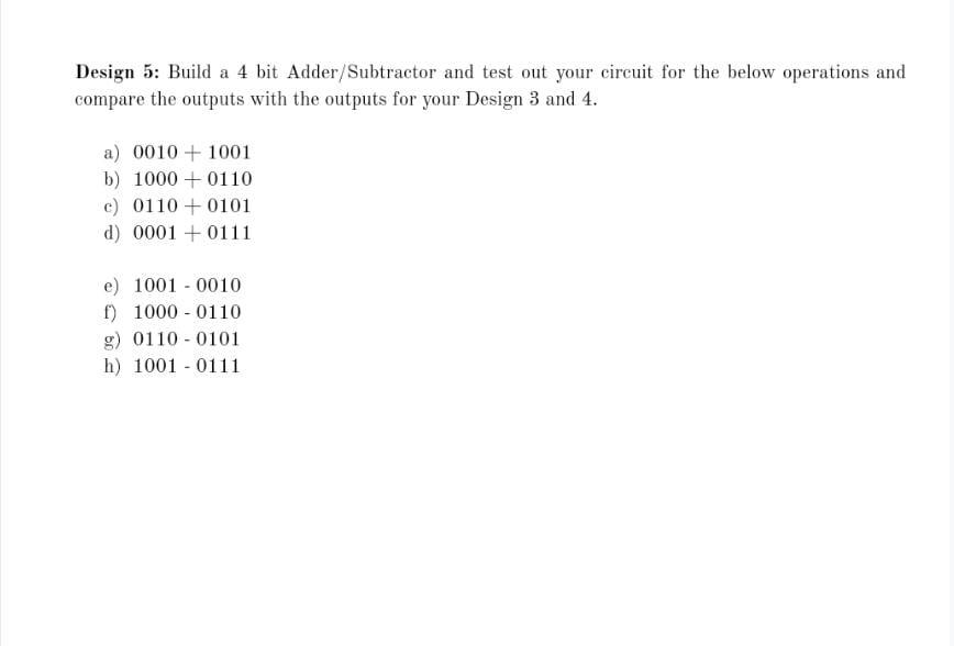 Solved Design 5: Build a 4 bit Adder/Subtractor and test out | Chegg.com