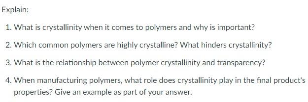 Solved Explain: 1. What is crystallinity when it comes to | Chegg.com