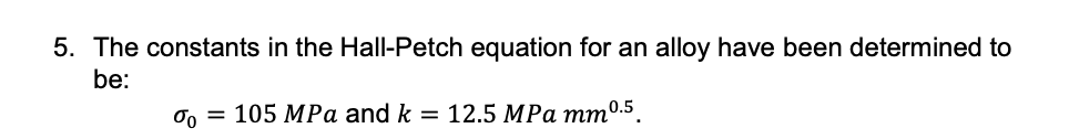 Solved 5. The constants in the Hall-Petch equation for an | Chegg.com
