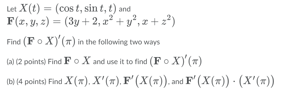 Solved Let X(t) = (cost, sin t, t) and F(x, y, z) = (3y + 2, | Chegg.com