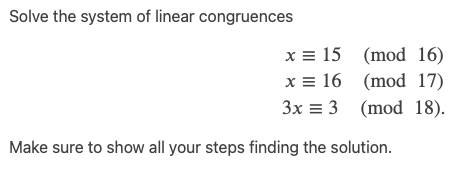 Solved Solve the system of linear congruences x = 15 x = 16 | Chegg.com